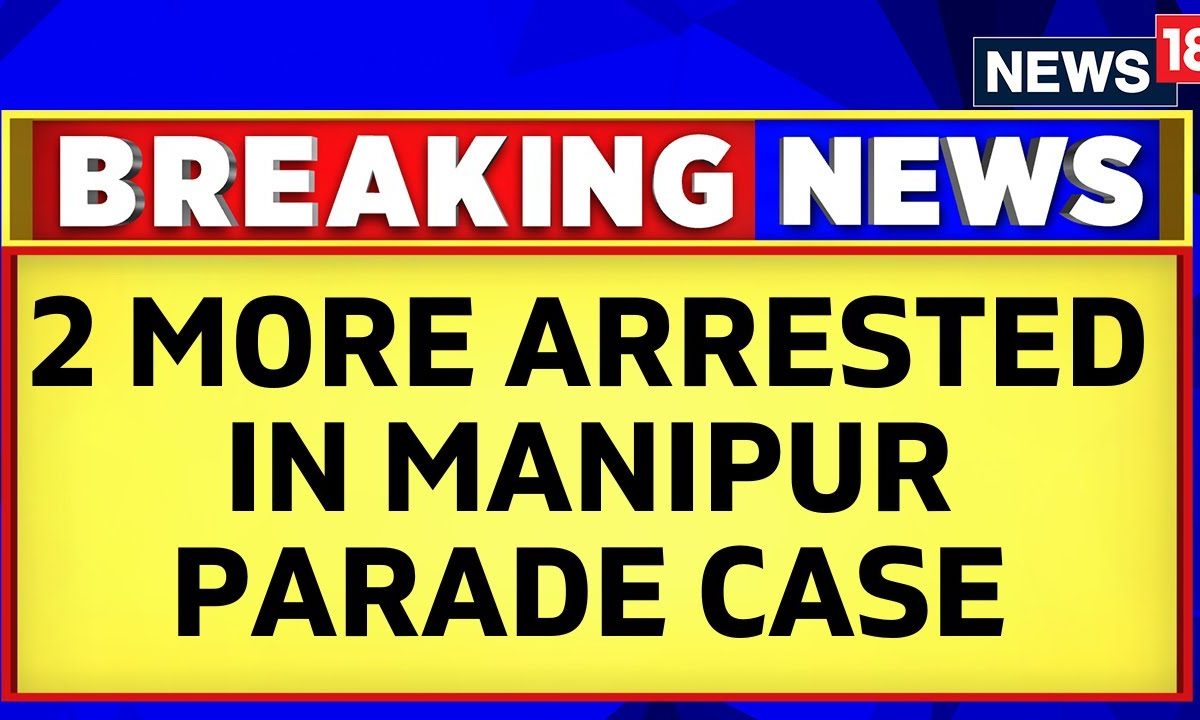 Manipur News | Manipur Horror Video | Two More Arrested In The Manipur Parade Case Today ...