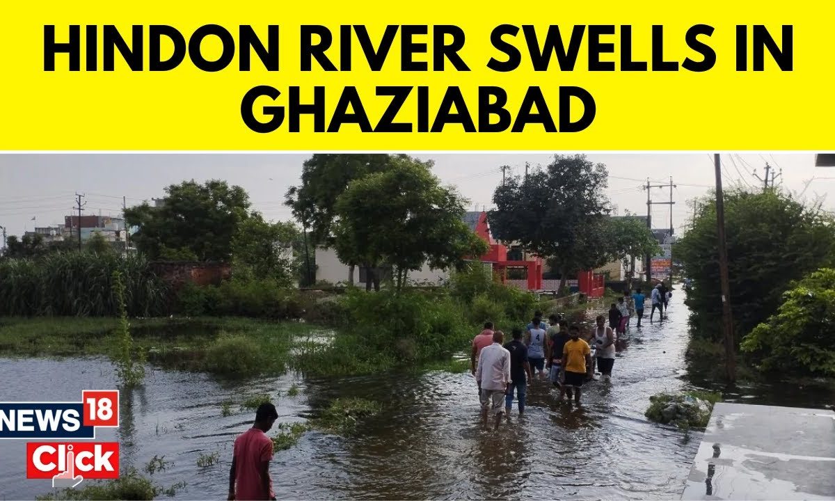 Uttar Pradesh News | Flood Alert Issued In Ghaziabad As Hindon River Swells Up | Noida | News18 ...