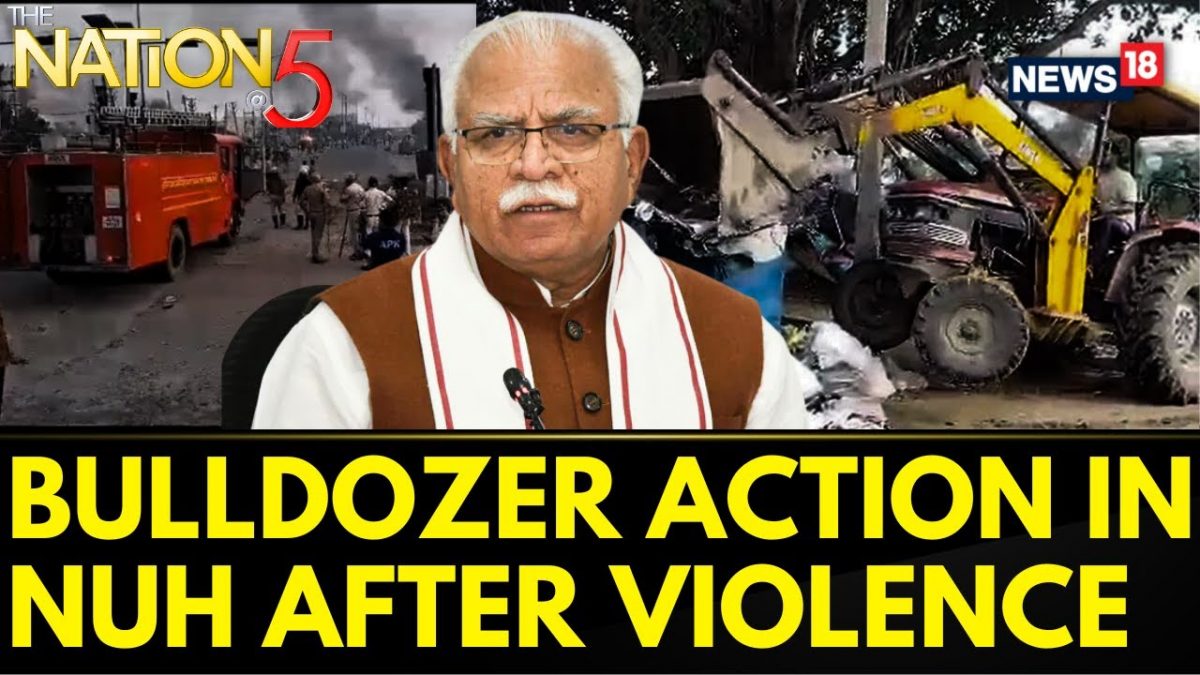 Nuh Violence Today | Bulldozer Action Underway In Nuh Following The ...