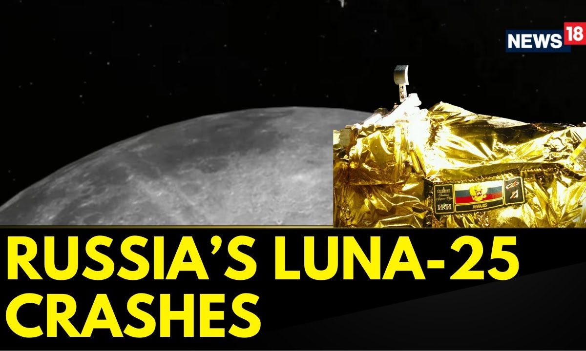 Russia’s Luna-25 Crashes On The Moon; Moscow Declares The Mission Failed | English News | News18 ...
