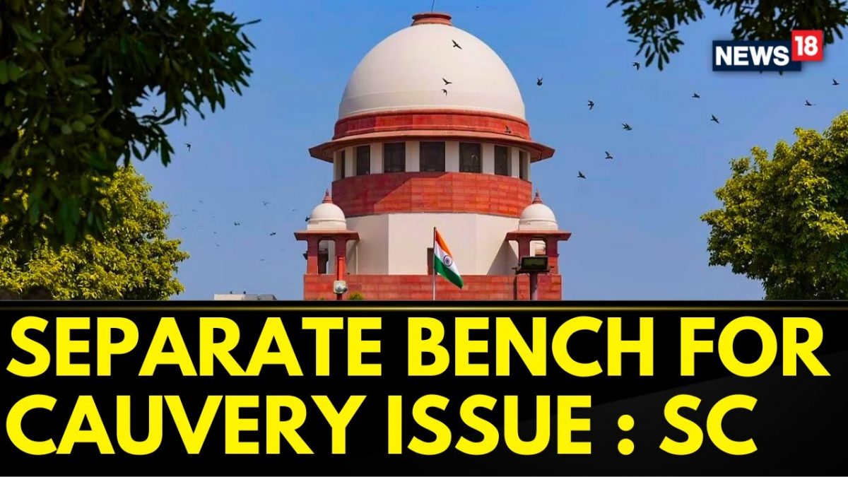 Cauvery Water Dispute | SC Has Decided To Constitute A Separate Bench ...