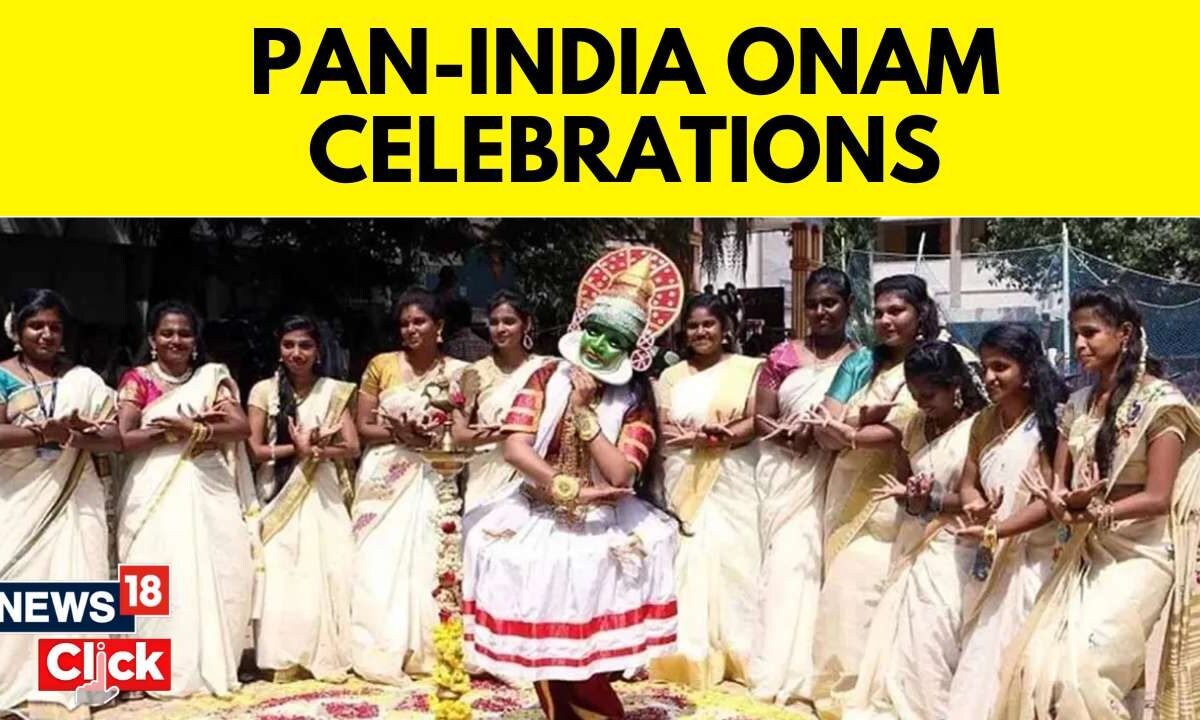 India Celebrates Onma In Full Fervour - News18