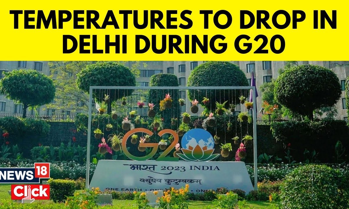 G20 Summit 2023 | Delhi To See Temperature Drop During G20, IMD To ... G20 Summit 2023 | Delhi To See Temperature Drop During G20, IMD To ...