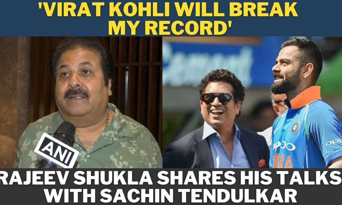 Rajeev Shukla on Virat Kohli: What did Sachin Tendulkar say to Rajeev ... Rajeev Shukla on Virat Kohli: What did Sachin Tendulkar say to Rajeev ...