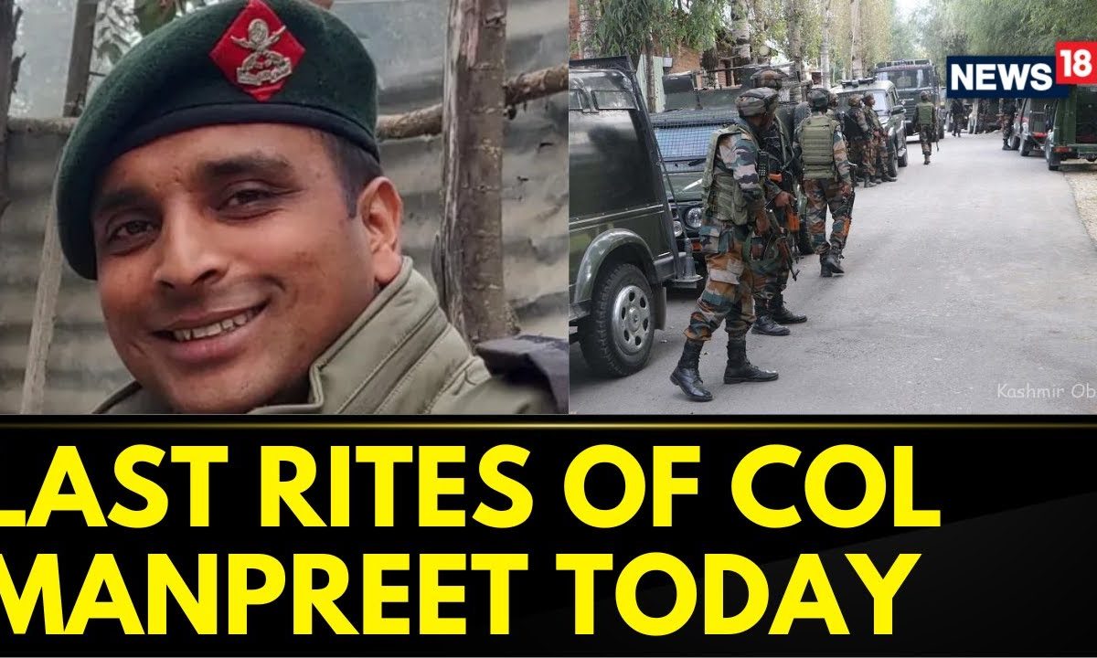 Anantnag Encounter | Last Rites Of Col Manpreet Singh To Be Held Today ...