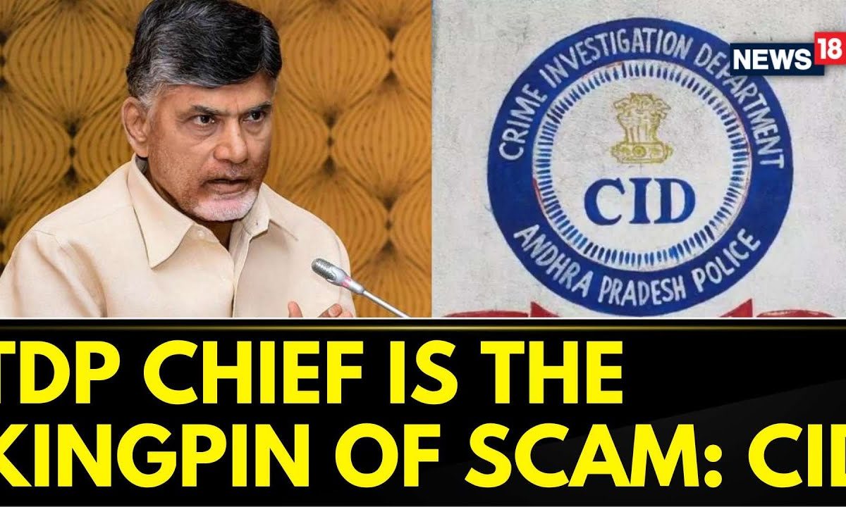 Chandrababu Naidu Latest News | CID Labels Former Andhra CM As Kingpin ...