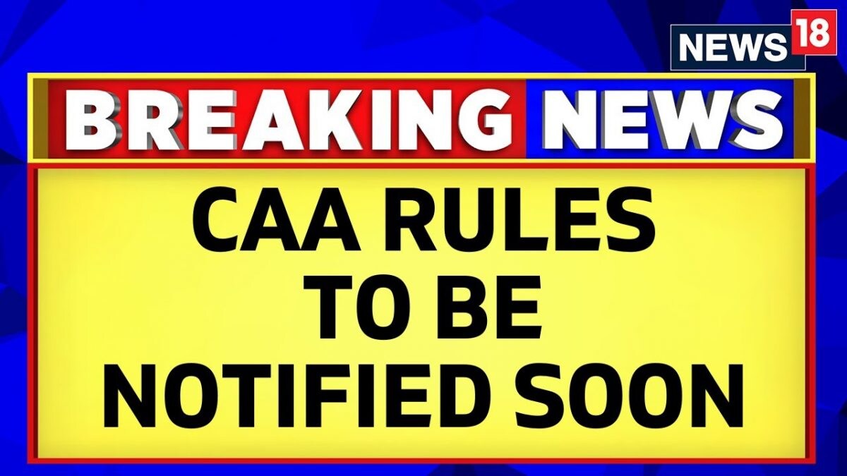 CAA News | CAA Rules To Be Notified Very Soon: Government Sources ...