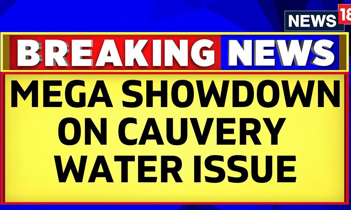 Cauvery Water Issue | Mega Showdown Erupts Over Cauvery Water Dispute ...