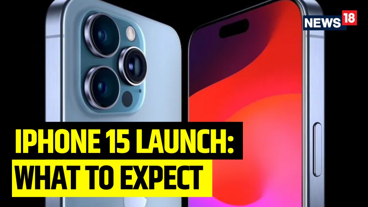 iPhone 15 Launch: What To Expect From Apple Event 2023? - News18