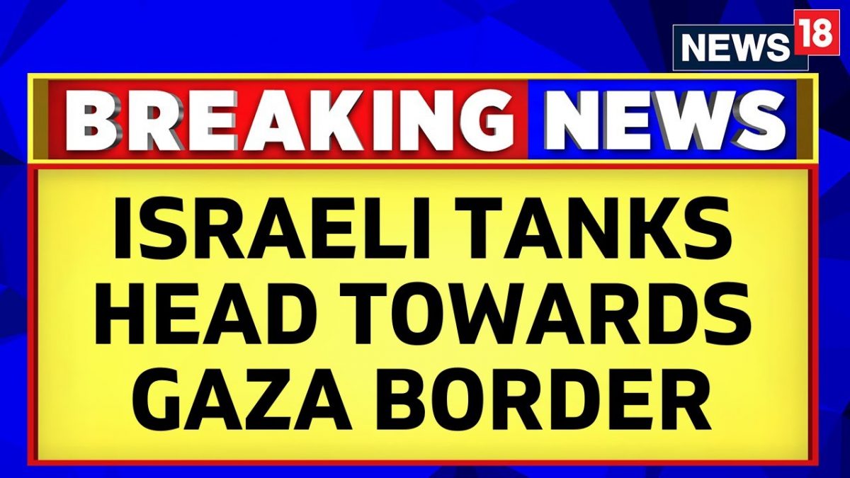 Israel News Today | Dozens Of Israeli tanks Head Towards Gaza Border ...