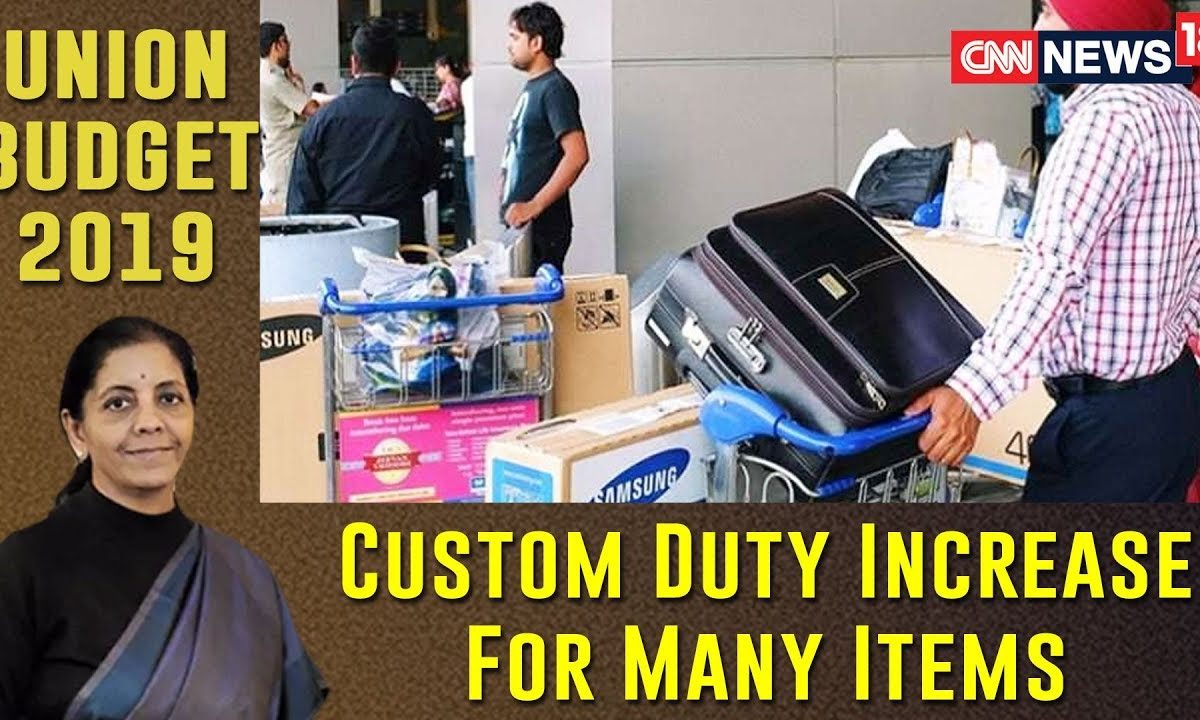Union Budget 2019 LIVE| Custom Duty Increase On A Variety Of items From ...