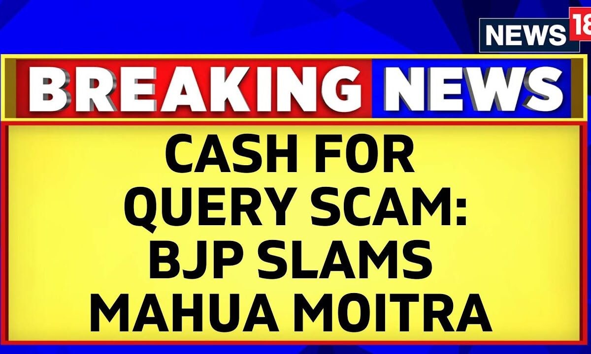 BJP Intensifies Attack On TMC MP Mahua Moitra In Cash For Query Scam | BJP Vs TMC News | News18 ...