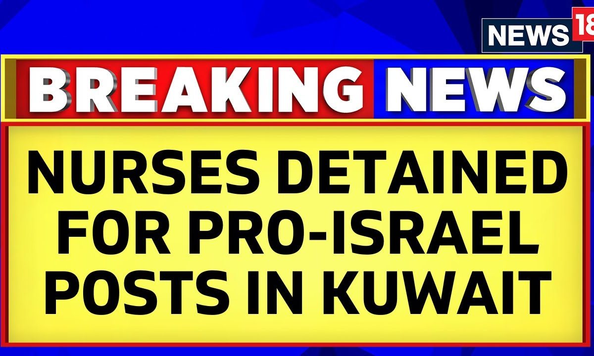 Two Indian Nurses Detained In Kuwait For Putting Out Pro-Israel Posters ...