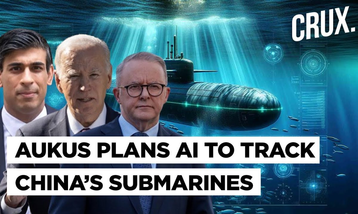 AUKUS To Deploy Artificial Intelligence To Track Xi’s Submarines, Deter China Threat In Indo ...