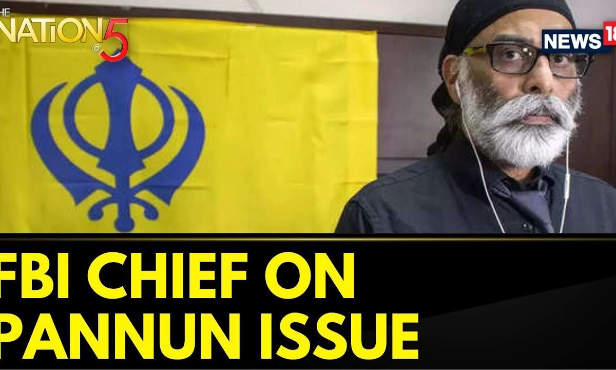 NIA May Take Up Khalistani Terrorist Pannun Issue During FBI Chief's ...