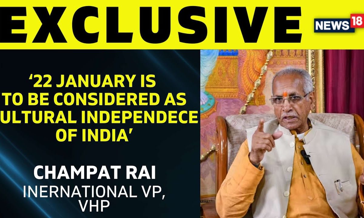 Ram Mandir Prana Pratishtha | Champat Rai Of VHP Explores The Significance Of Jan 22 | News18 ...
