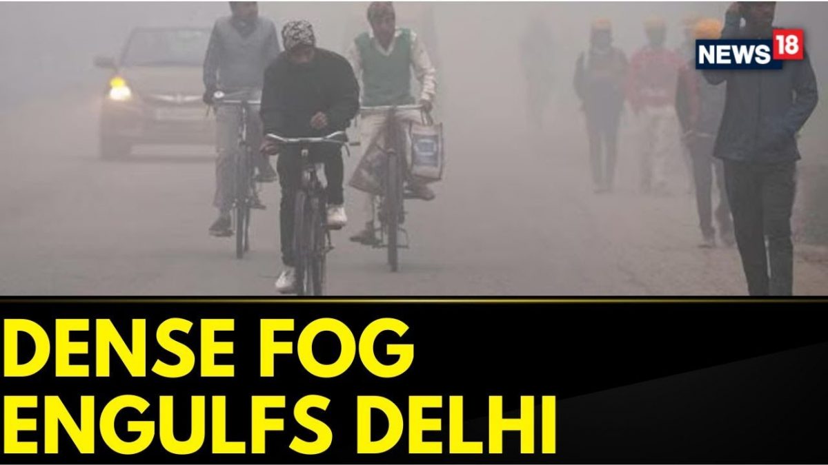 Delhi Fog News | Dense Fog Engulfs National Capital , No Respite From ...