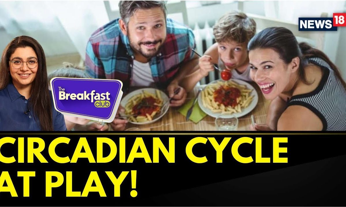 The Breakfast Club | Circadian Cycle At Play, Should You Be Eating ...