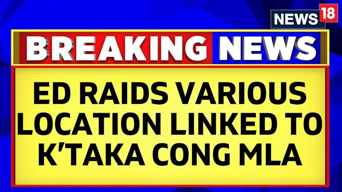Enforcement Directorate Raids Various Locations Linked To Congress MLA ...