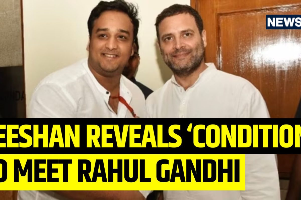 ‘Was asked to shed 10 kgs to meet Rahul Gandhi’, says Congress MLA Zeeshan Siddique - News18