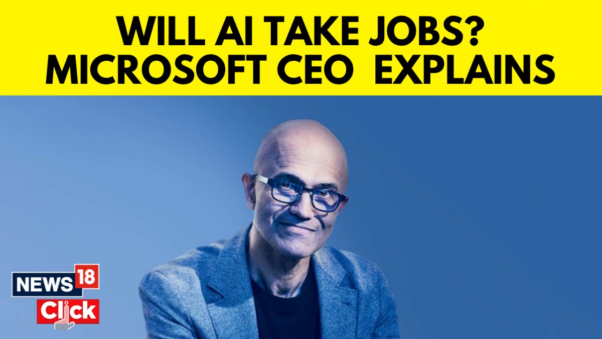 Will AI Take Jobs? Microsoft CEO Satya Nadella Explains - News18