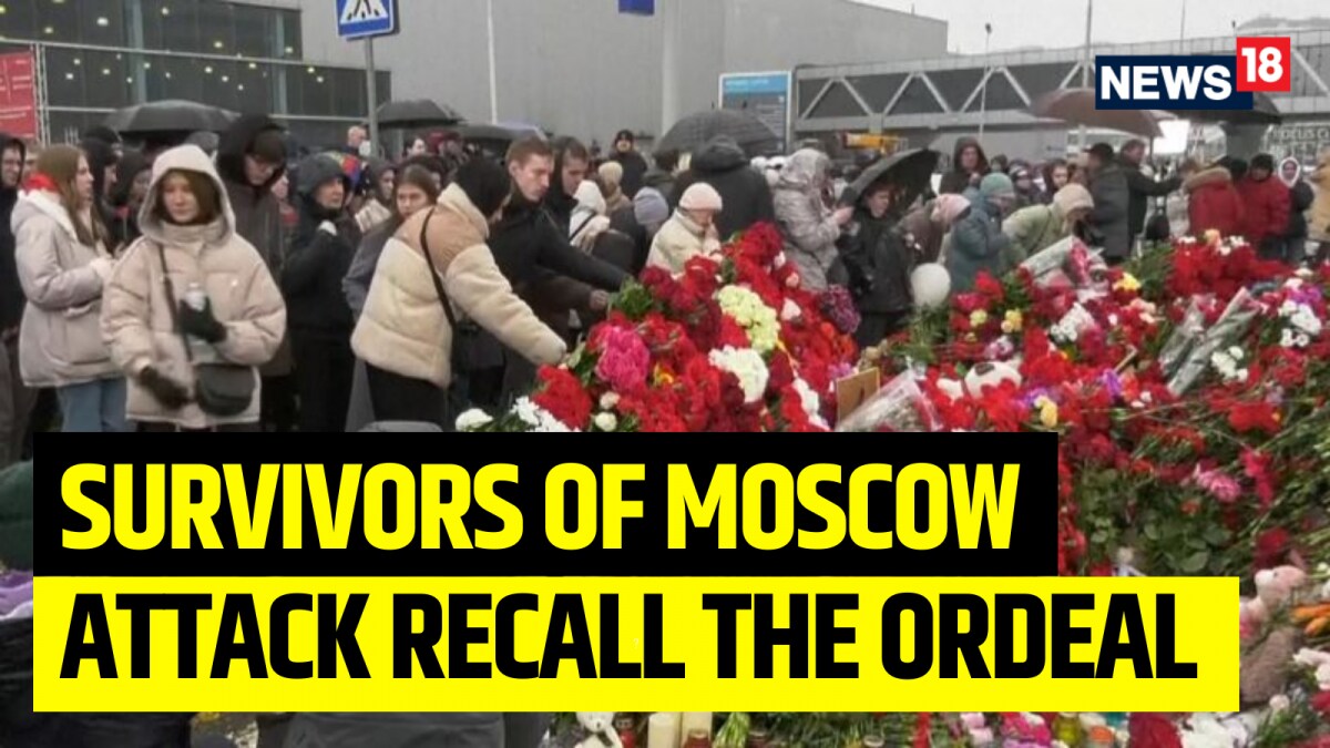 Survivors Of The Moscow Terror Attack Recall The Horrifying Ordeal - News18