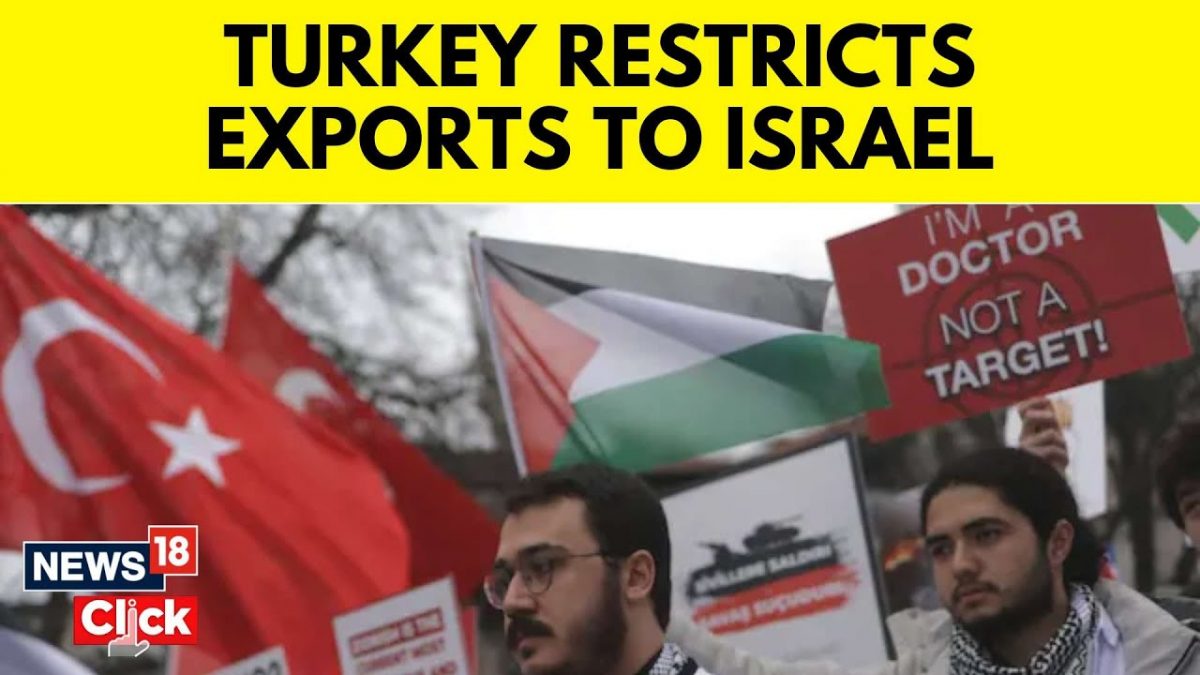 Turkey Trade Restrictions | Turkey Imposes Trade Restrictions On Israel ...