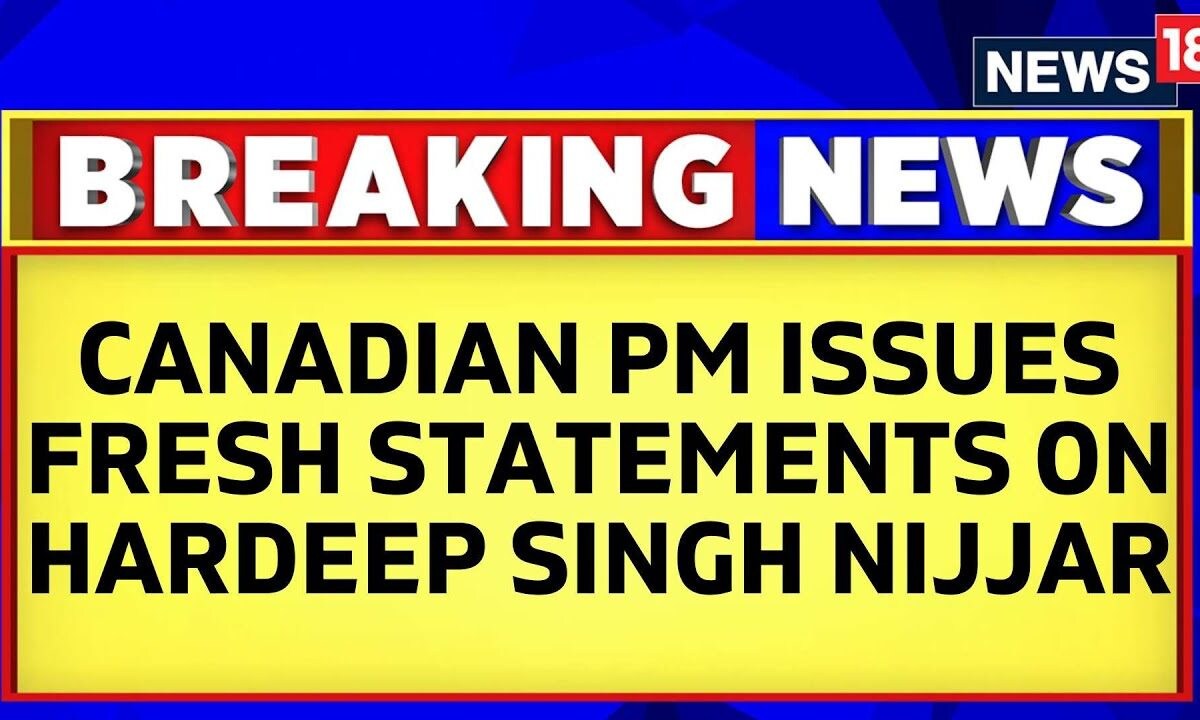 Canadian PM Trudeau Issues Fresh Statements On Hardeep Singh Nijjar ...