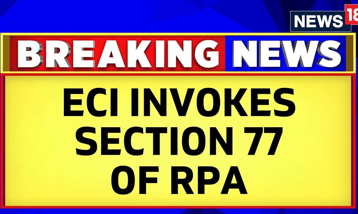 Lok Sabha Elections 2024 | ECI Invokes Section 77 Of Representation Of ...