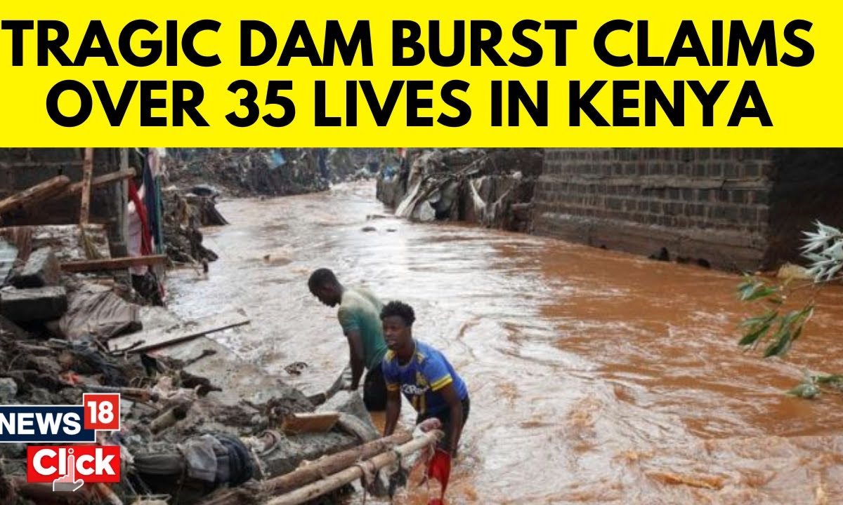 Tragedy Strikes as Dam Burst Claims Dozens of Lives in Southern Kenya ...