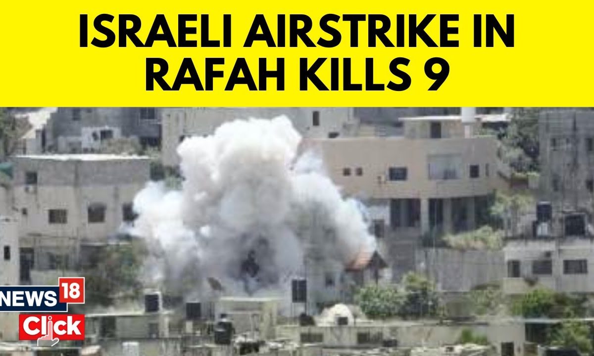 Israeli Airstrike In Rafah Kills 9 - News18