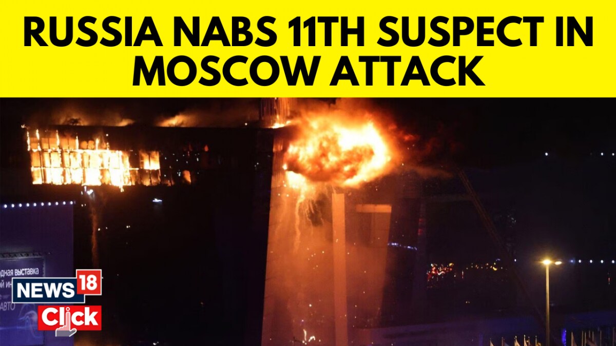 Russia places 11th suspect in Moscow attack in pre-trial detention - News18