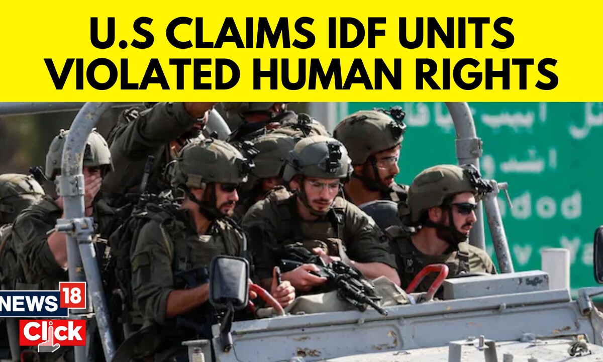 United States says 5 IDF units violated human rights - News18