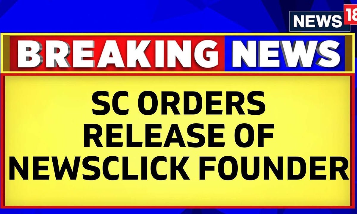 NewsClick Case News | Supreme Court Orders Release of Newsclick Founder ...