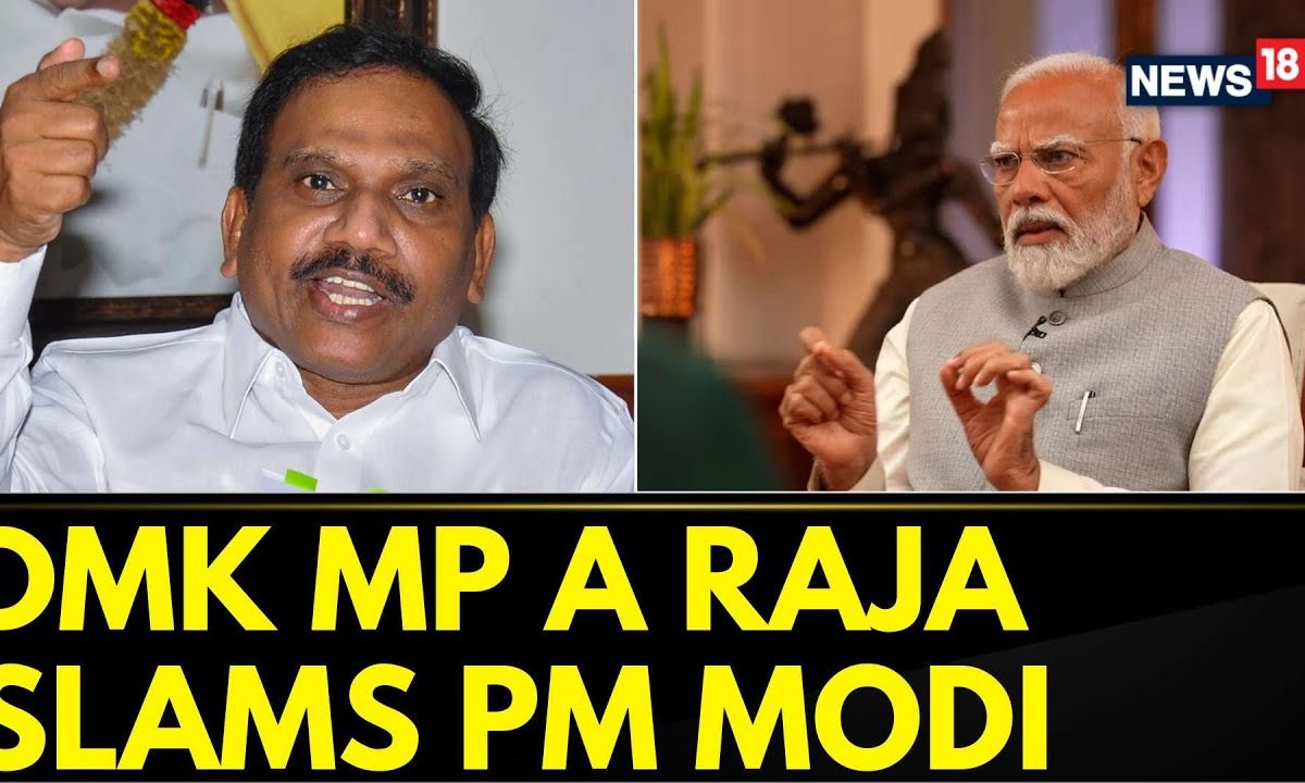 Lok Sabha Elections 2024 | DMK MP A Raja Slams PM Modi For His ...