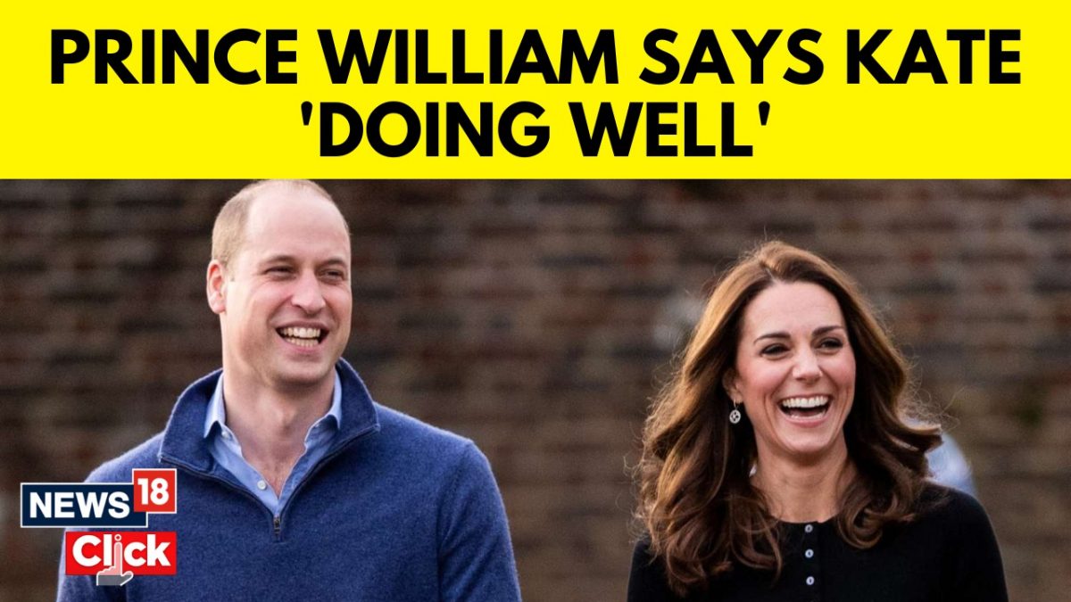 Prince William Says Kate Wellington Doing Well - News18