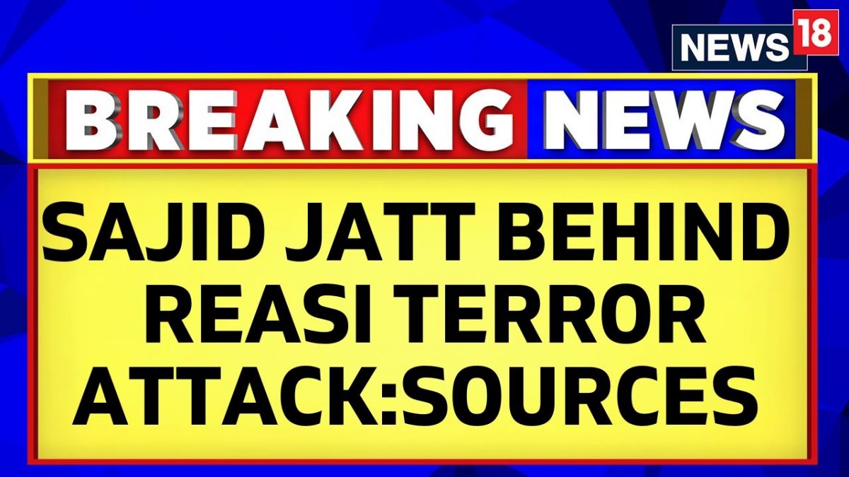 Lashkar Commander Sajid Jatt Tasked TRF to Carry Out Reasi Terror Attack, Say Sources | News18 ...
