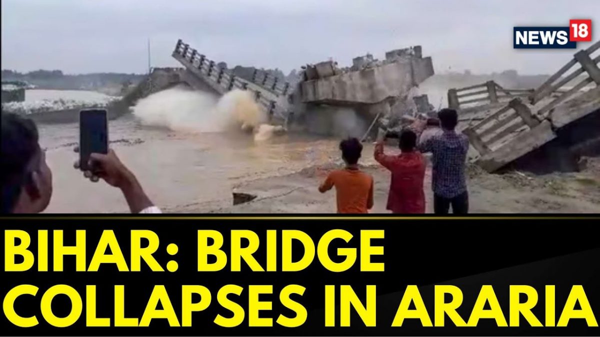 A newly-constructed bridge collapsed in Bihar’s Araria before the ...