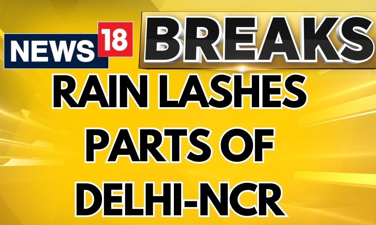 Delhi Rains | Heavy Rain Lashes Parts Of Delhi-NCR, Bringing Much-needed Relief From The Heat ...