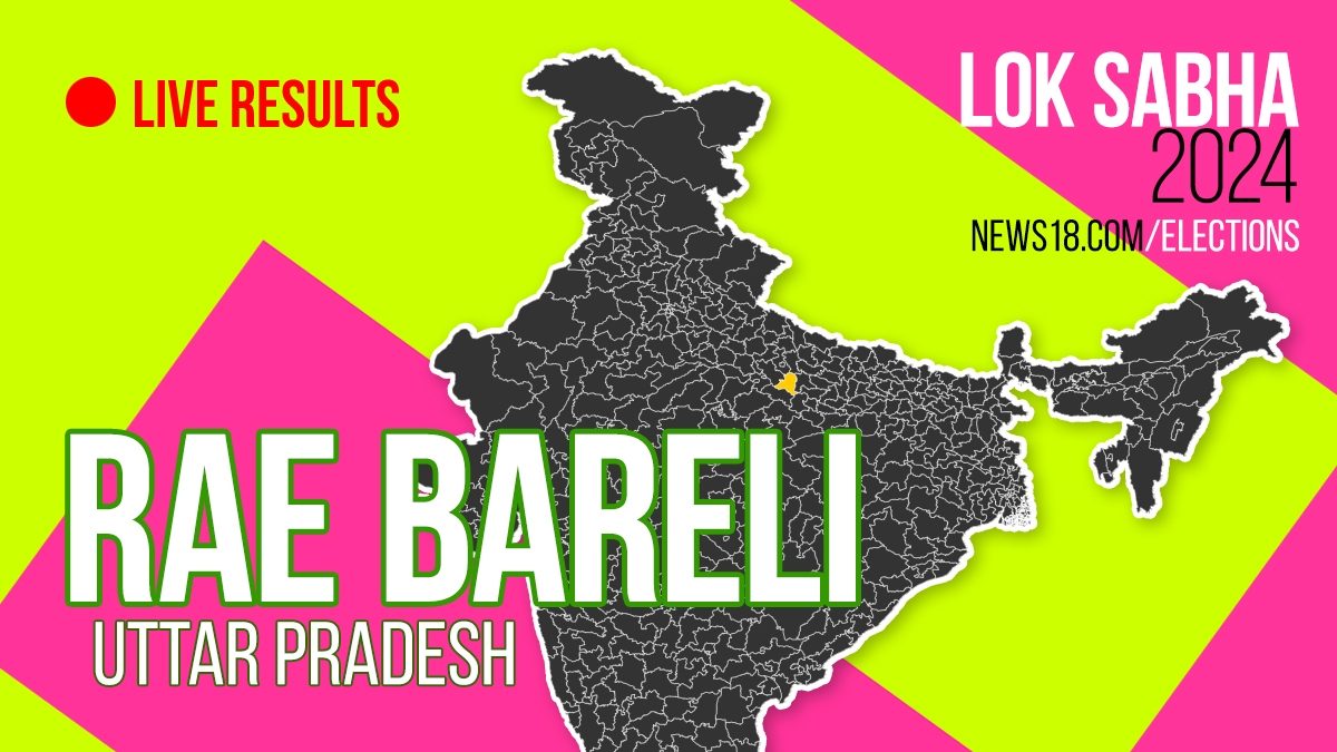 Rae Bareli Election Result 2024 LIVE Updates Highlights: Lok Sabha ...