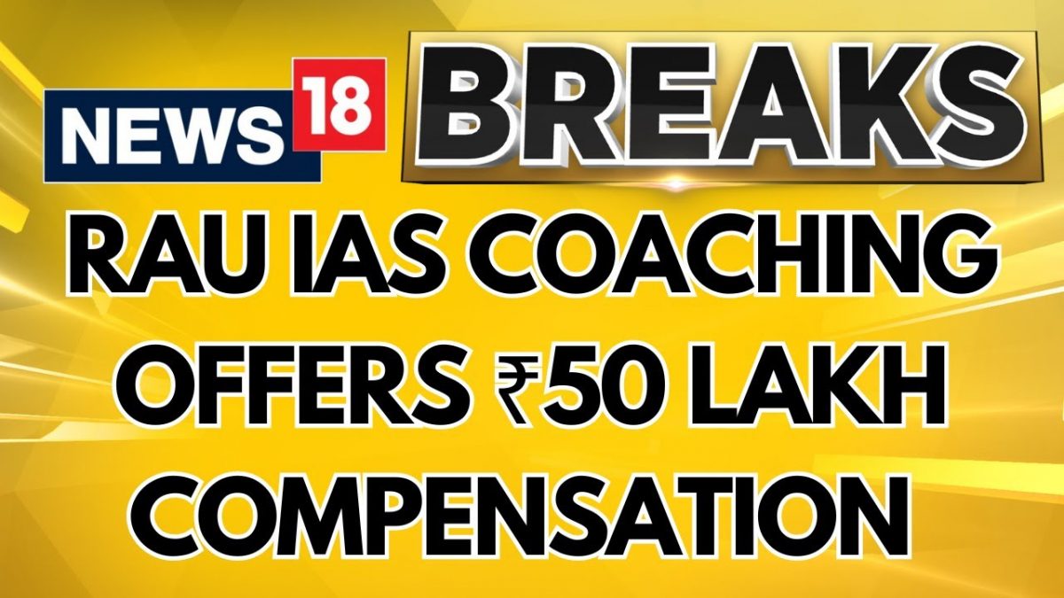 'Delhi Coaching Tragedy | Rau IAS Coaching Offers ₹50 Lakh Compensation ...