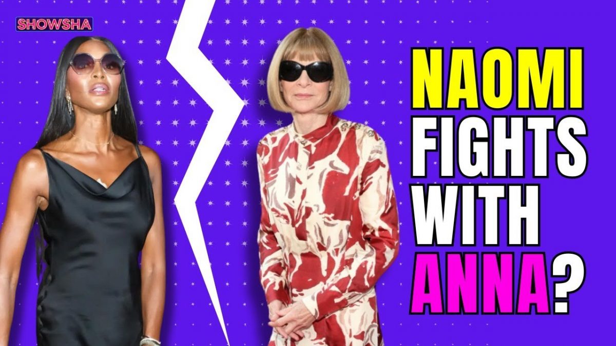 Naomi Campbell Claps Back At Anna Wintour For Calling Her Tardy ...
