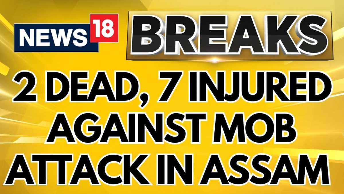 Assam News Today | Two Dead, 7 Injured In Police Retaliation Against ...