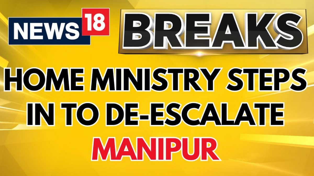 Manipur Unrest Latest News | Home Ministry Steps In To De-escalate ...
