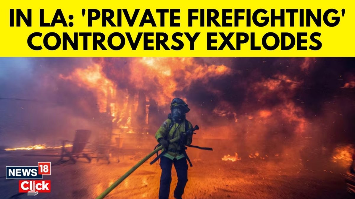 Private Firefighting Teams Protect Wealthy LA Areas Amid Wildfire - News18