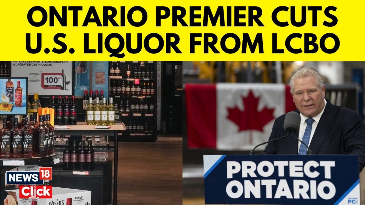 Ontario Premier Doug Ford announces removal of U.S. booze from LCBO ...