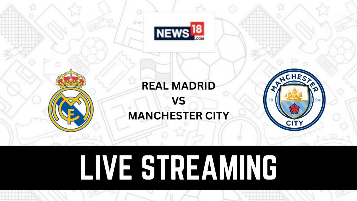 Real Madrid vs Manchester City Live Football Streaming For Champions ...
