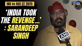 'India Took The Revenge From Australia': Sarandeep Singh | IND vs AUS ...