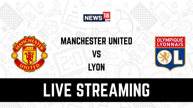 Manchester United Vs Lyon Live Football Streaming For UEFA Europa ...