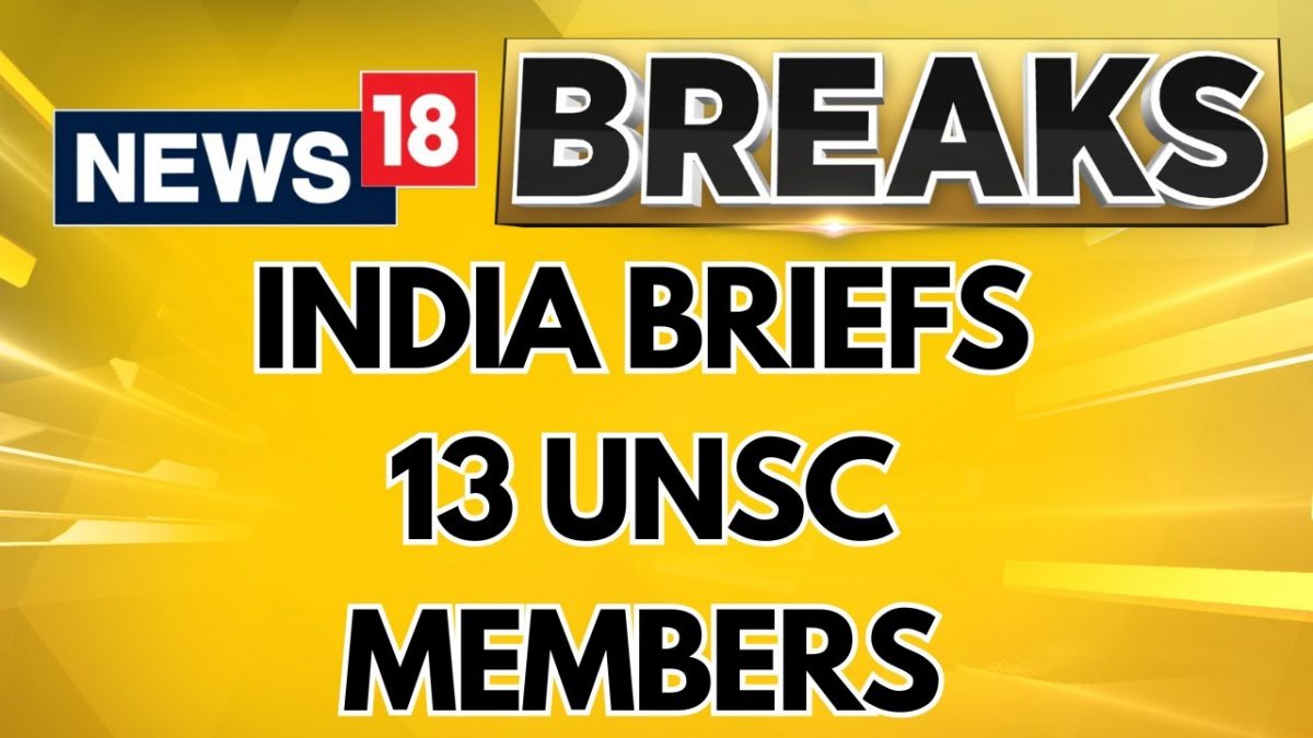 Top Sources To CNN-News18: India Briefs 13 UNSC Members Via Foreign ...